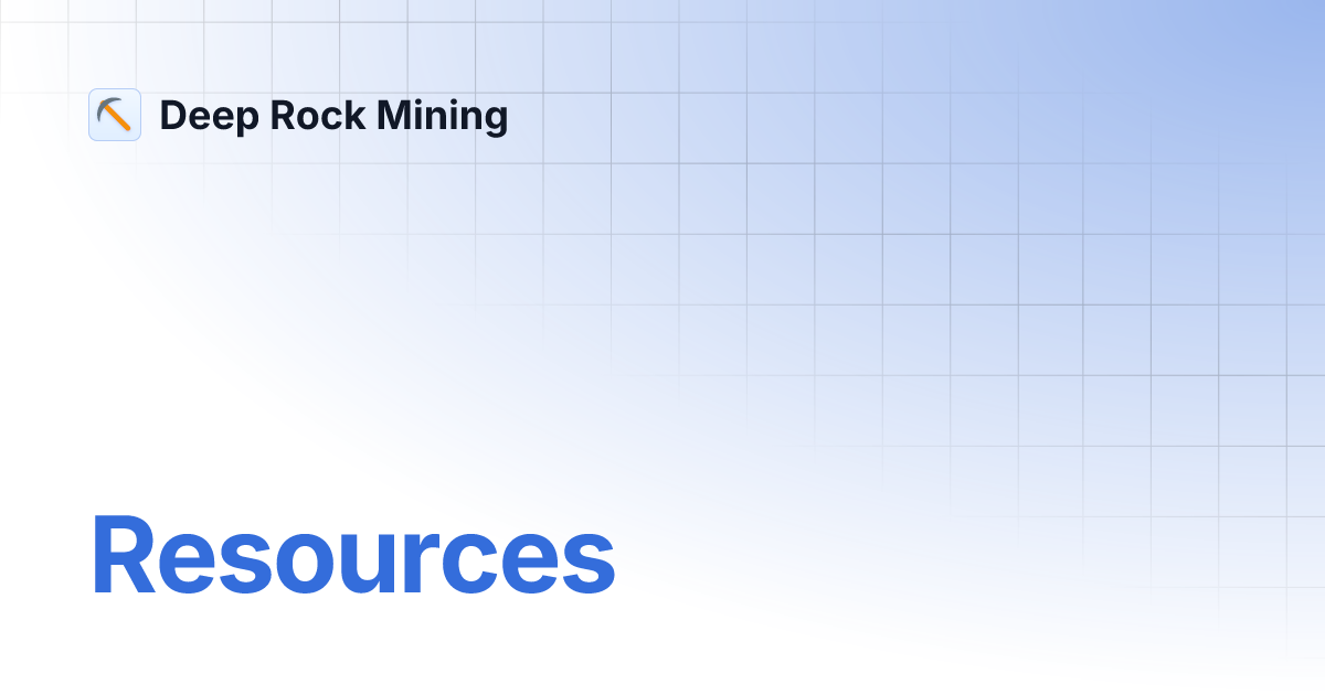 Resources | Deep Rock Mining